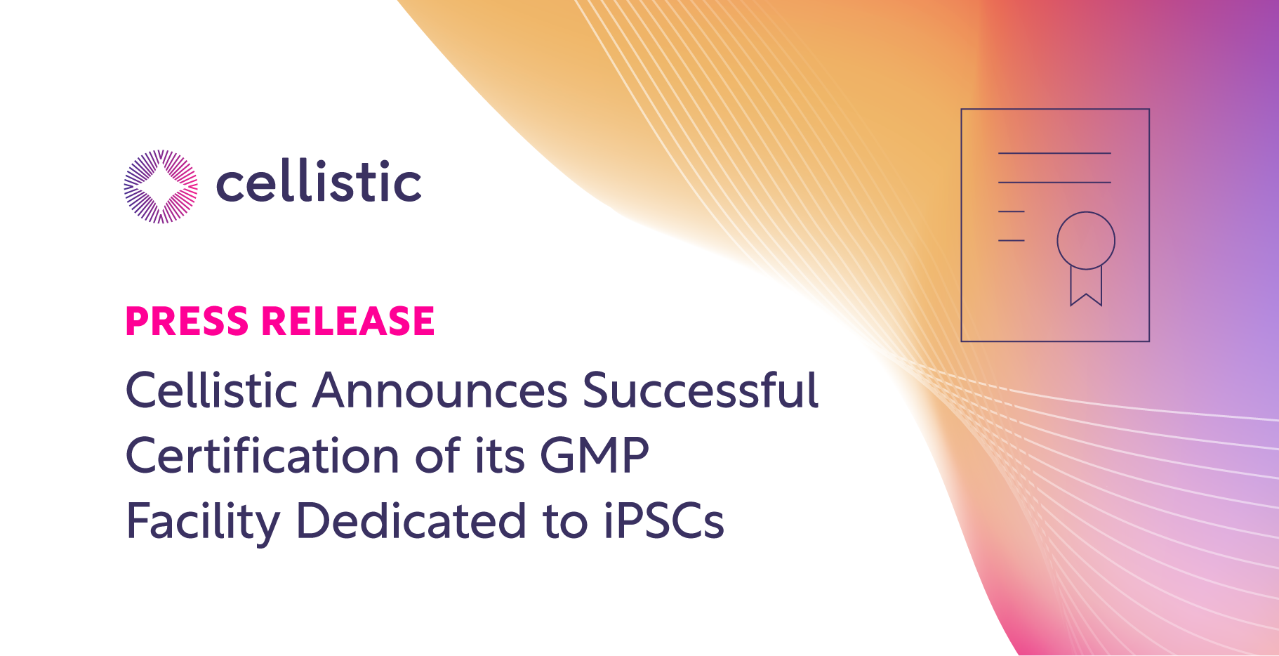 Cellistic Announces Successful Certification of its GMP Facility Dedicated to iPSC-based Cell ...